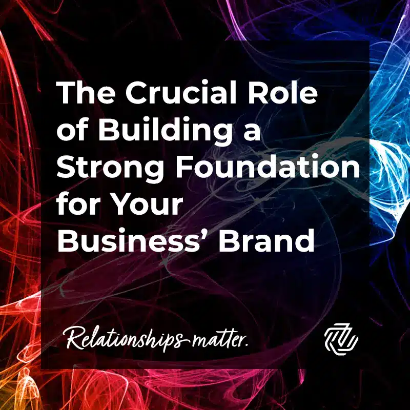 Building a Strong Foundation for Your Business Brand